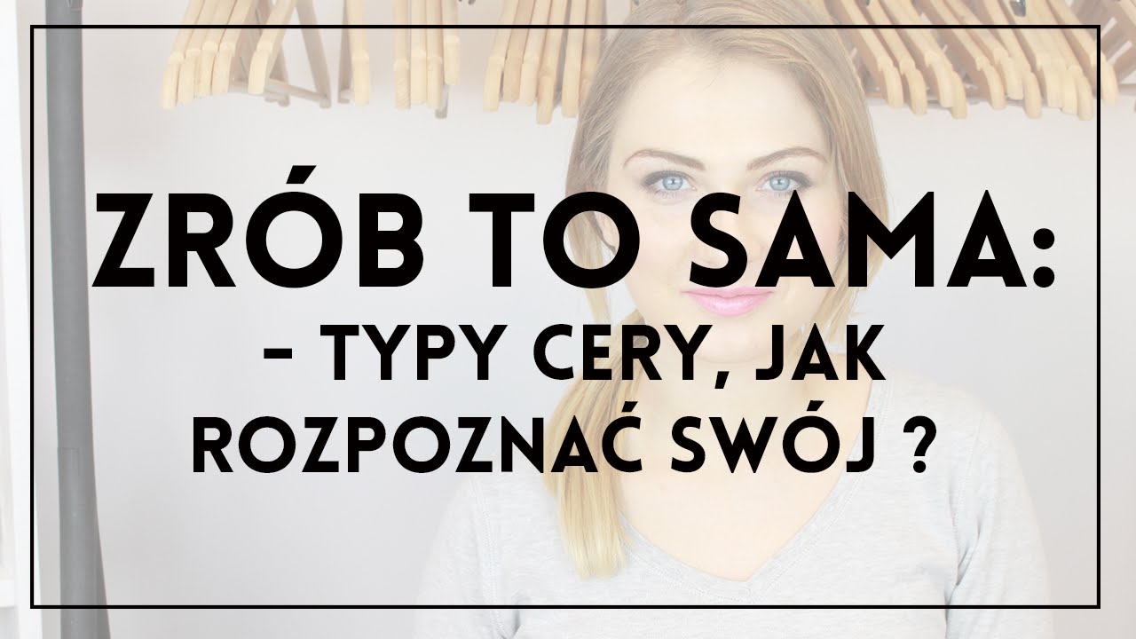 TYPY CERY - JAK ROZPOZNAĆ SWÓJ? - YouTube