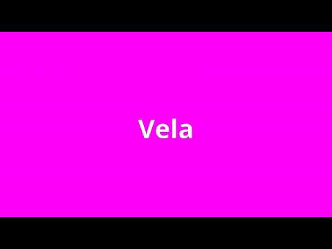 what is the meaning of Vela - YouTube