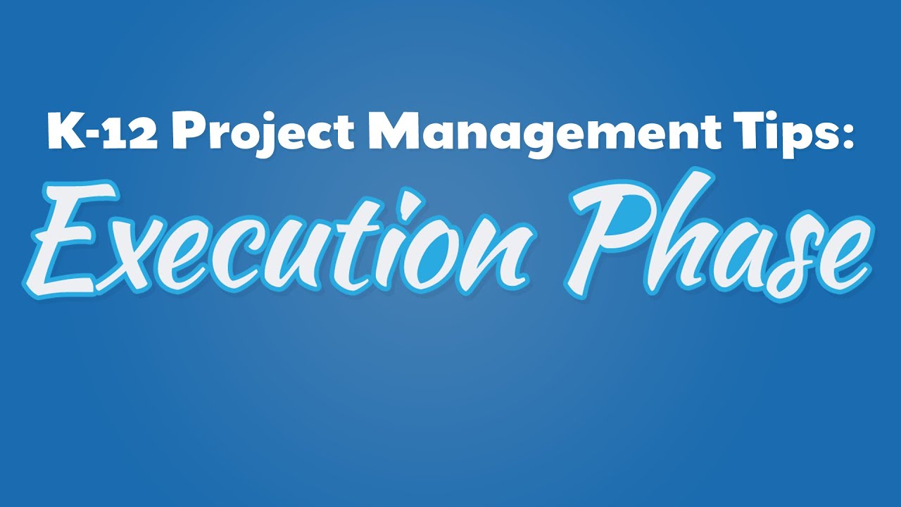 K-12 Project Management Tips: Execution Phase - YouTube