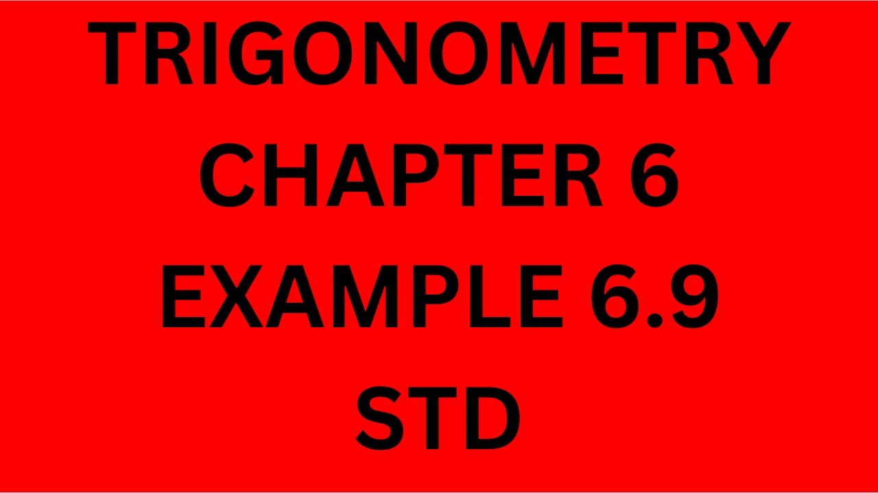TRIGONOMETRY CHAPTER 6 EXAMPLE 6.9 STD 10 - YouTube