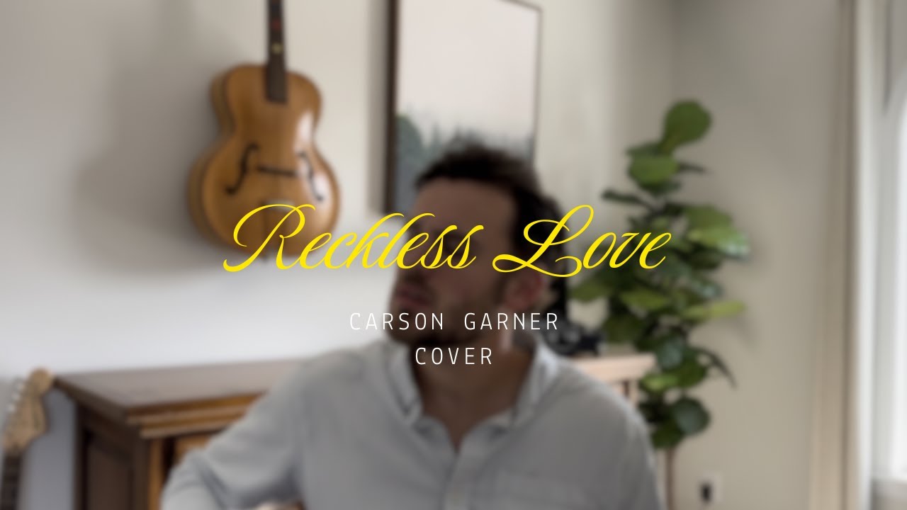 reckless love - cory asbury (carson garner cover) - YouTube