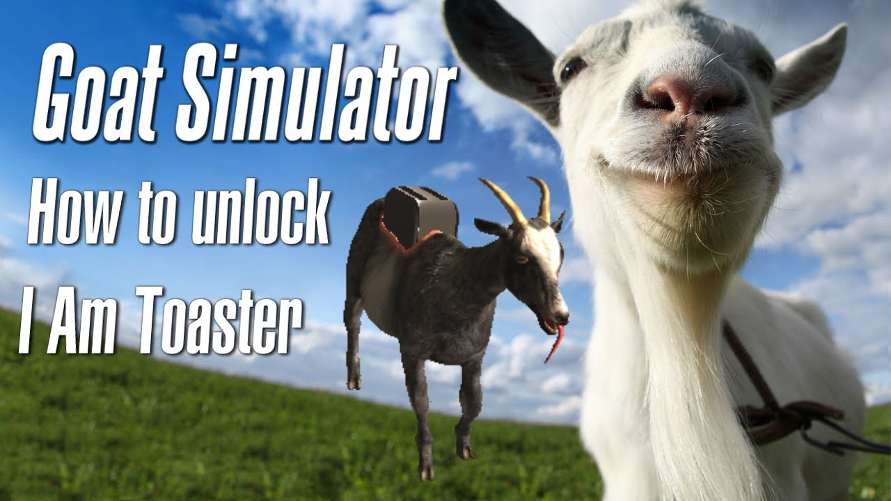 How to unlock I Am Toaster in Goat Simulator (PC only) - YouTube