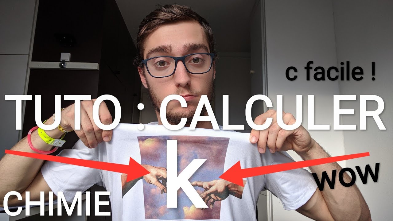 TUTO : COMMENT CALCULER K EN CHIMIE - YouTube