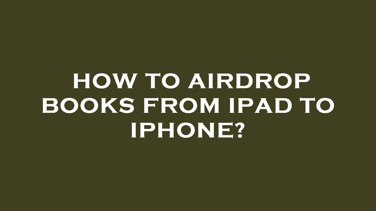 How to airdrop books from ipad to iphone? - YouTube