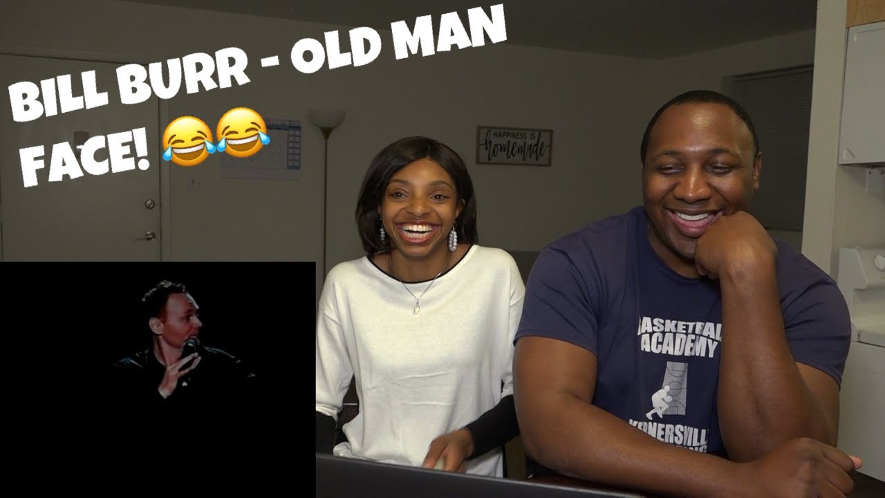 Old Man Face / Bill Burr / Reaction! - YouTube