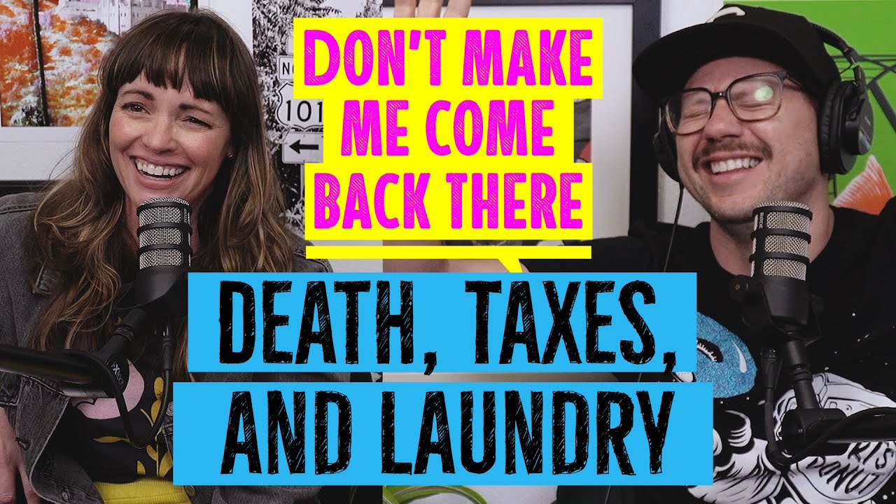 Death, Taxes, and Laundry | Don't Make Me Come Back There Podcast with ...