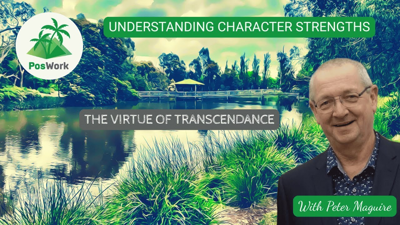Understanding Character Strengths - The Virtue of Transcendence - YouTube