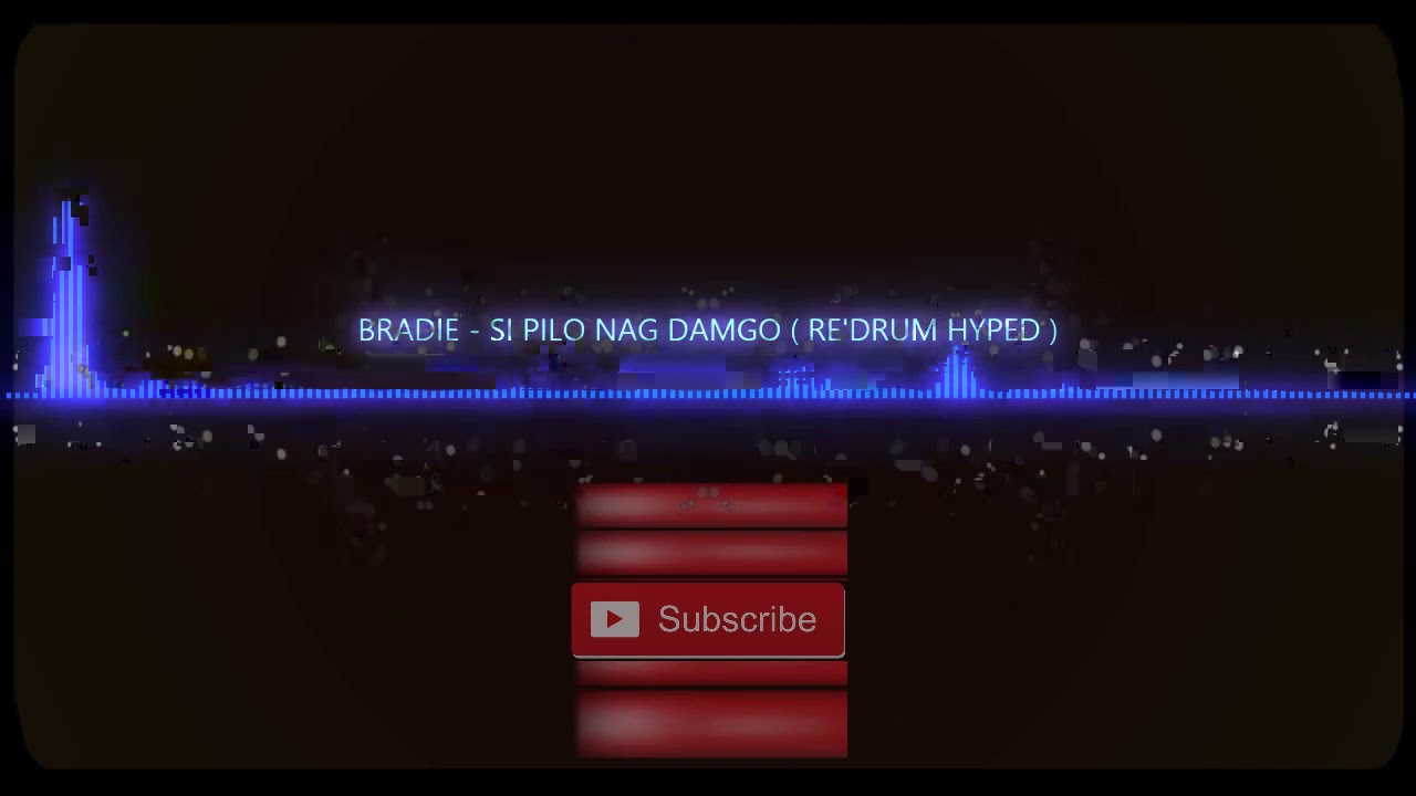 BRADIE- SI PILO NAG DAMGO_(RE'DRUM HYPED) - YouTube