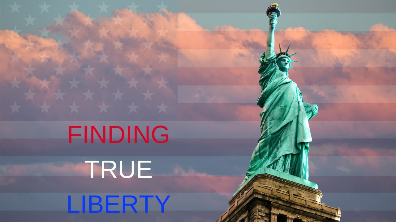 Finding True Liberty - YouTube