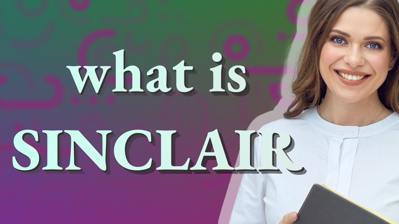 Sinclair | meaning of Sinclair - YouTube