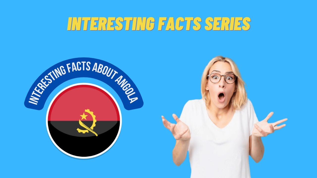 Top Interesting Facts about Angola | Amazing Facts Angola | Country ...