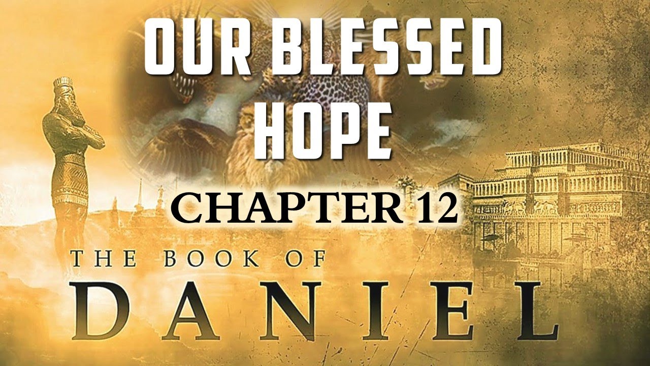 Our Blessed Hope Daniel Chapter 12 Pastor Bohde - YouTube