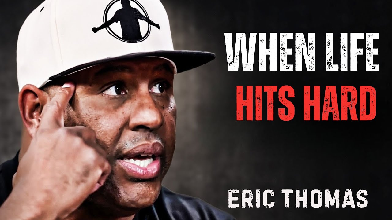 When Life Hits Hard – Eric Thomas Will Change Your Mindset Forever 💯 ...