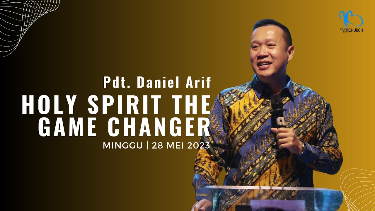 Holy Spirit The Game Changer - Pdt. Daniel Arif - YouTube