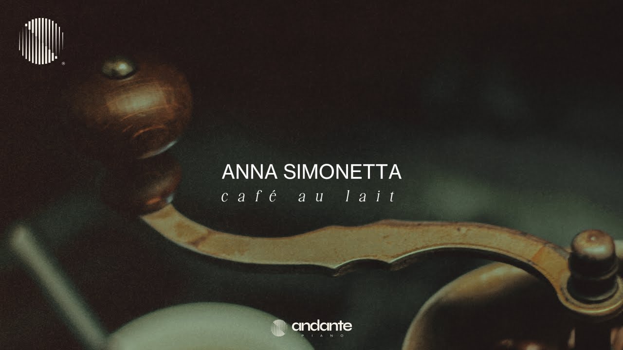 Anna Simonetta - Café au Lait [Neoclassical Piano / Solo Piano Music ...