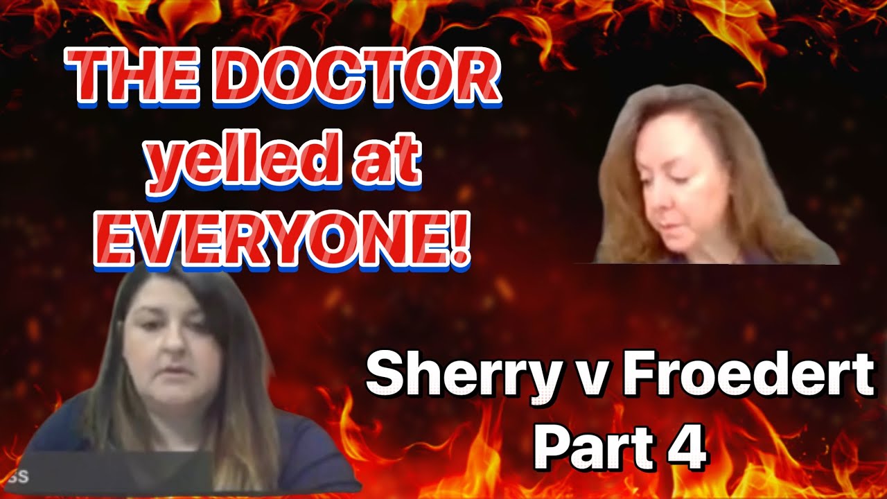 The Doctor Yelled at Everyone!Sherry v Froedtert Part4 - YouTube