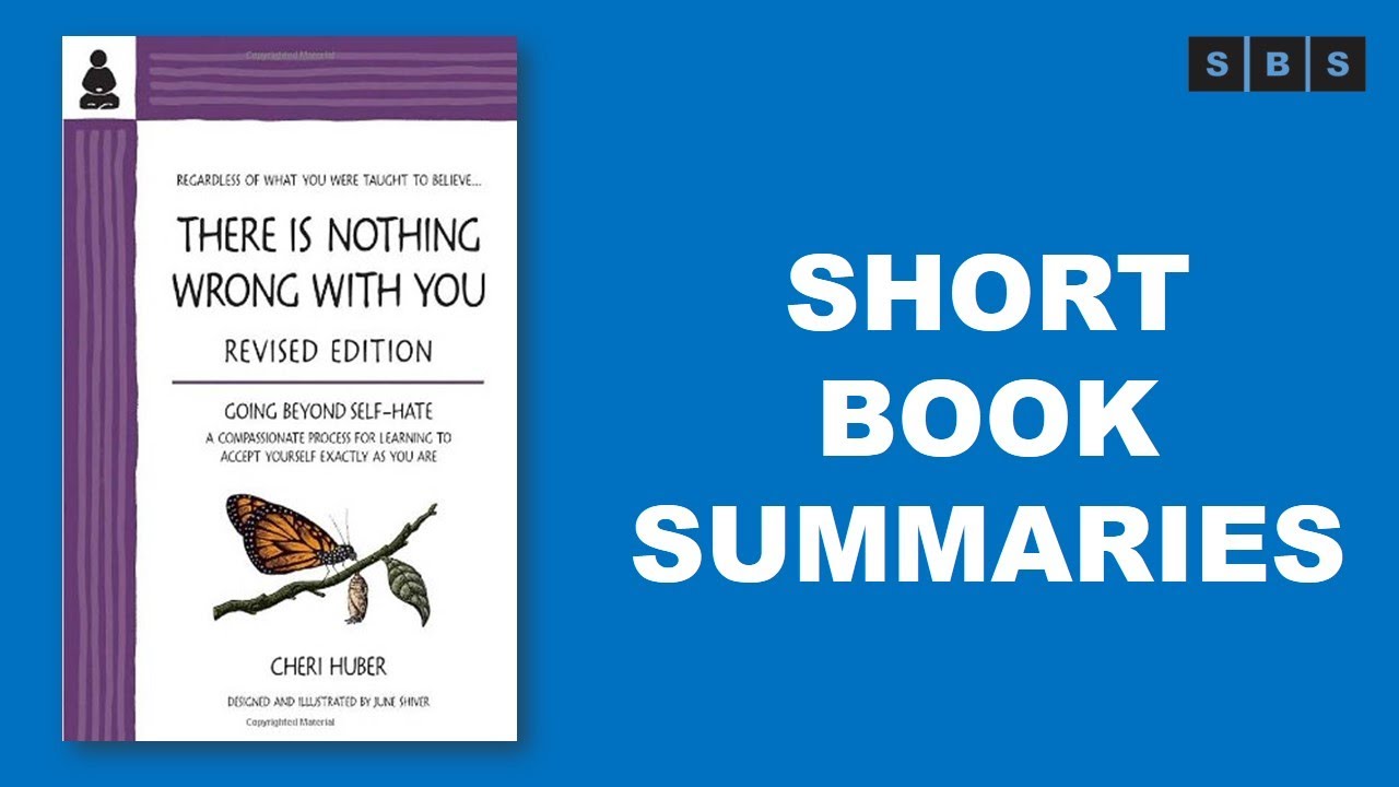 Short Book Summary of There Is Nothing Wrong with You Going Beyond Self ...
