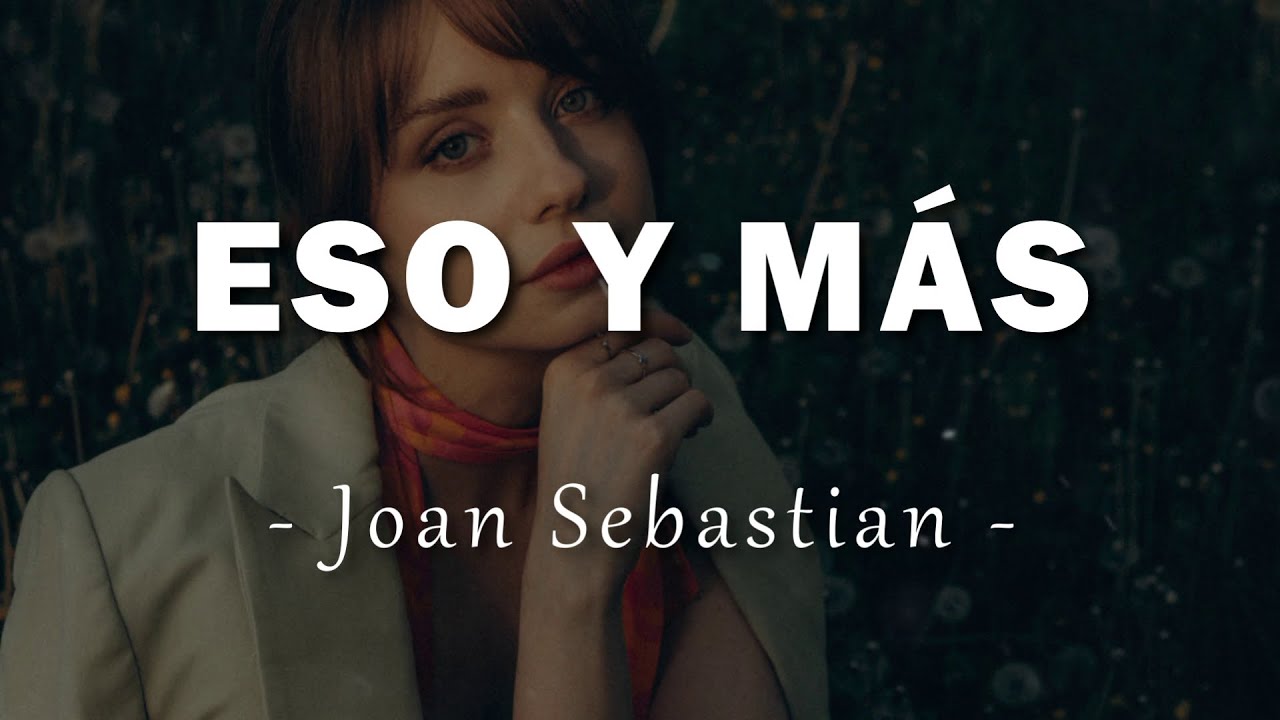 Joan Sebastian - Eso Y Más - Letra - YouTube