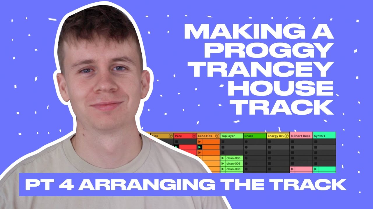 How to make a Proggy Trancey House Track (Pt.4 Arrangement) - YouTube