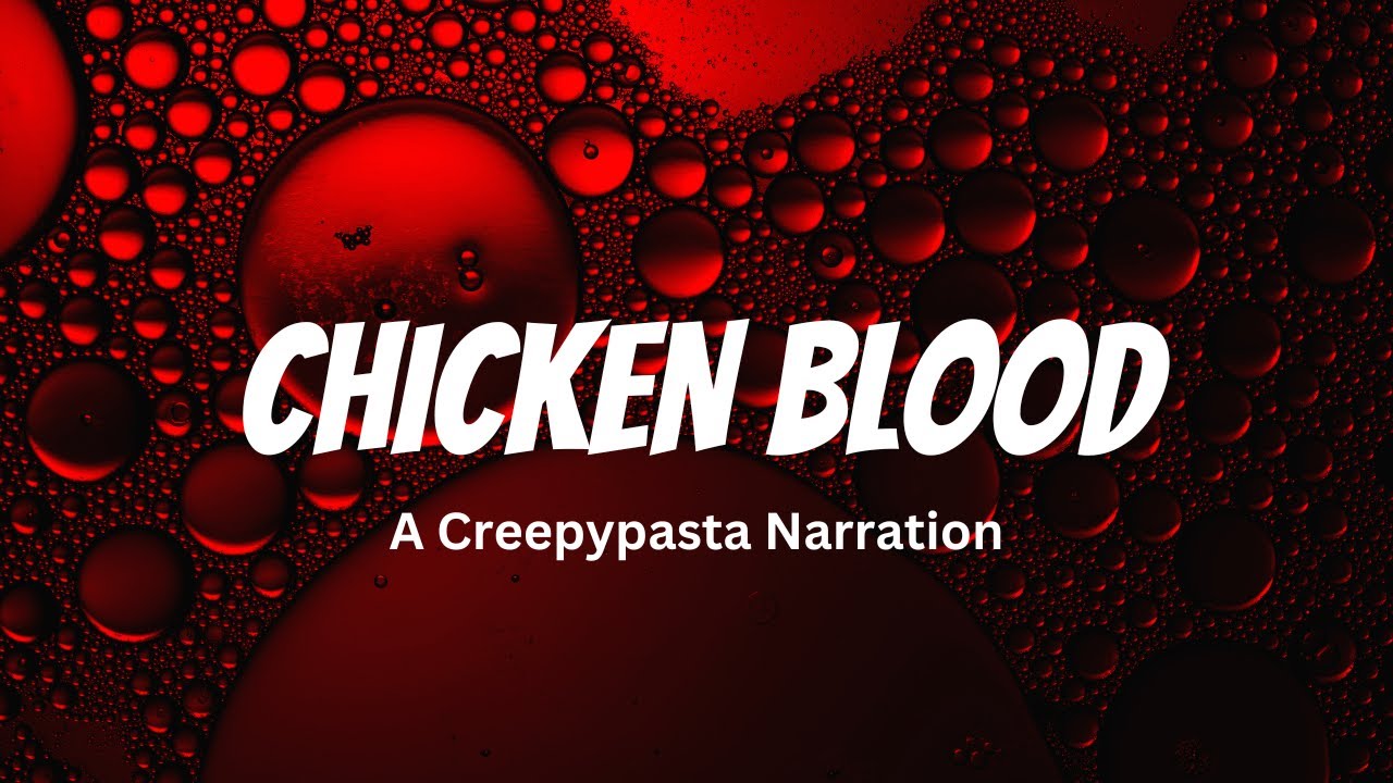 "Chicken Blood" A story from The Creepypasta Wiki. #storytelling # ...