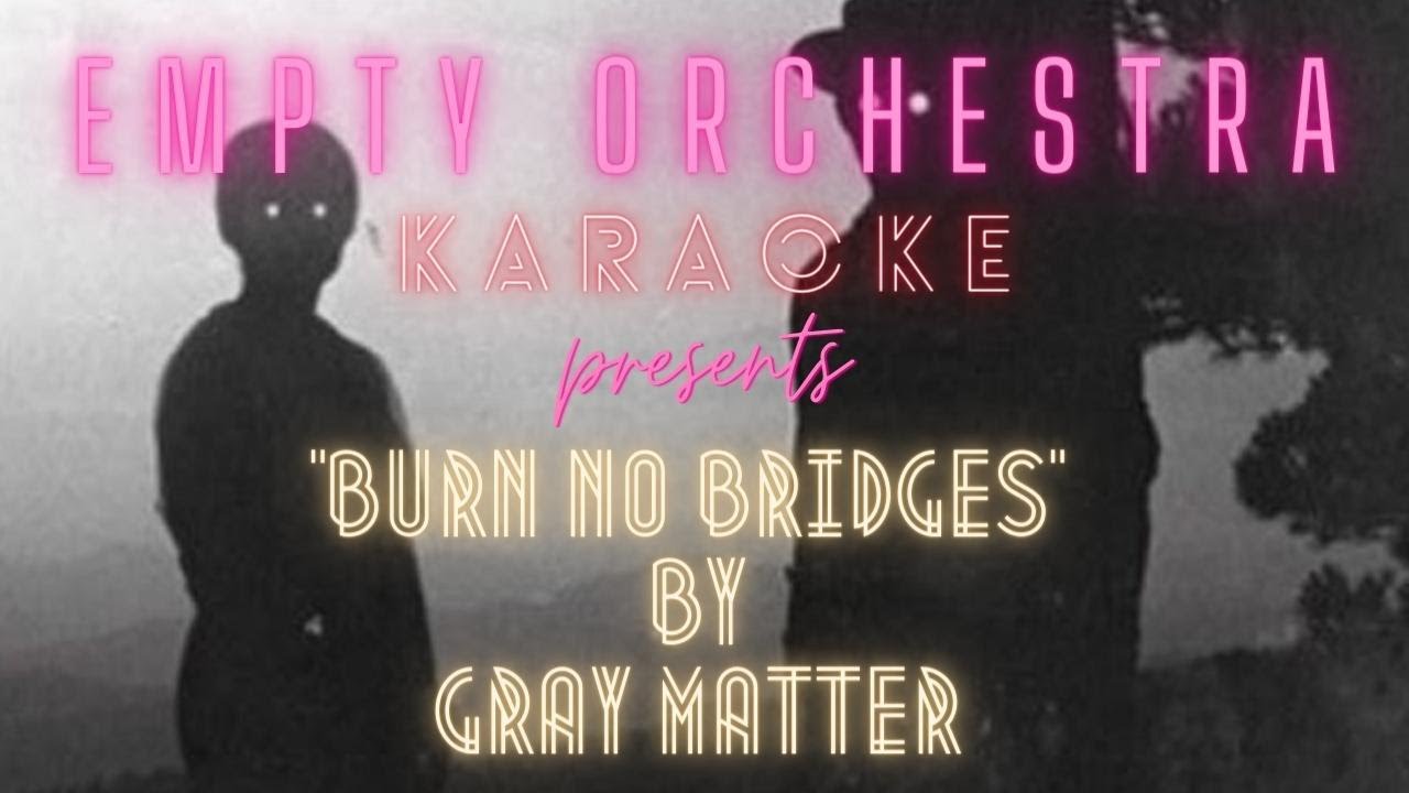 Gray Matter - Burn No Bridges (KARAOKE) - YouTube
