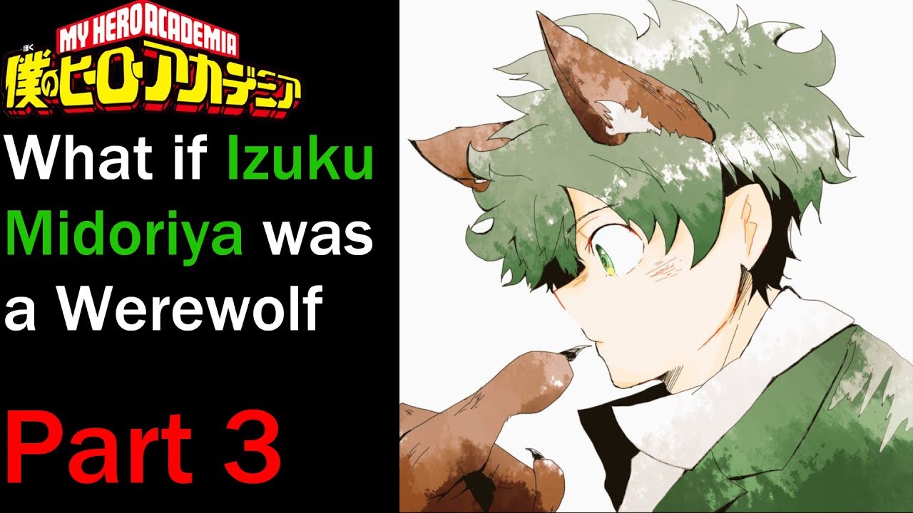 What if Izuku Midoriya was a Werewolf|My Hero Academia|Part 3| - YouTube