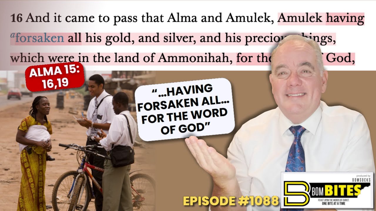 BOM-BITES Episode #1088 - Alma 15:16, 19“…having forsaken all…for the ...