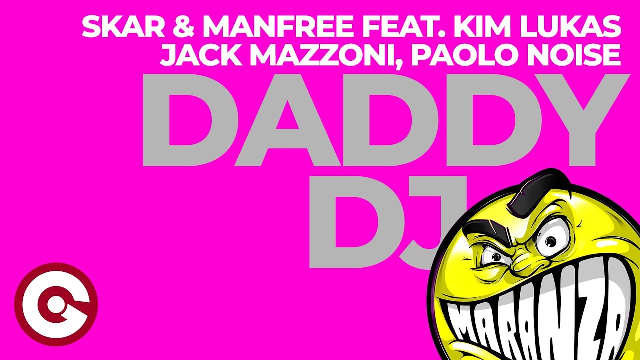Skar & Manfree feat Kim Lukas, Jack Mazzoni, Paolo Noise - Daddy DJ ...