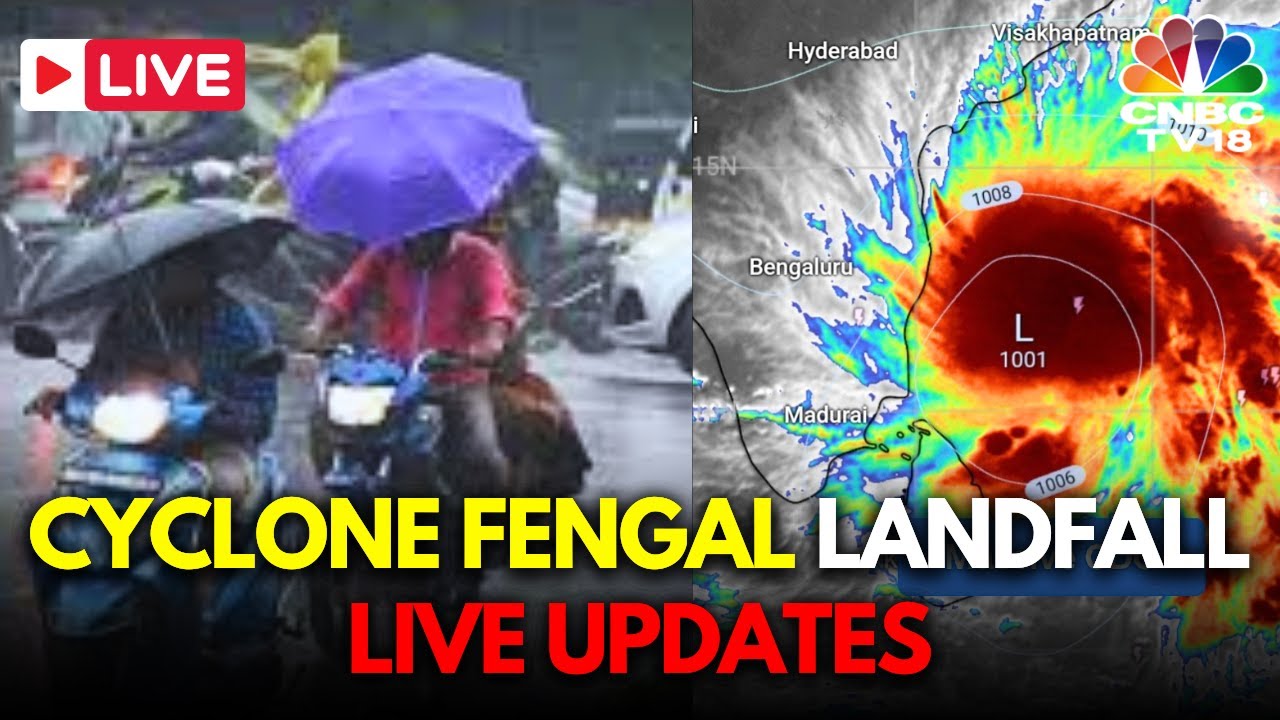 Cyclone Fengal Landfall Live: Cyclone Fengal Approaches Tamil Nadu ...