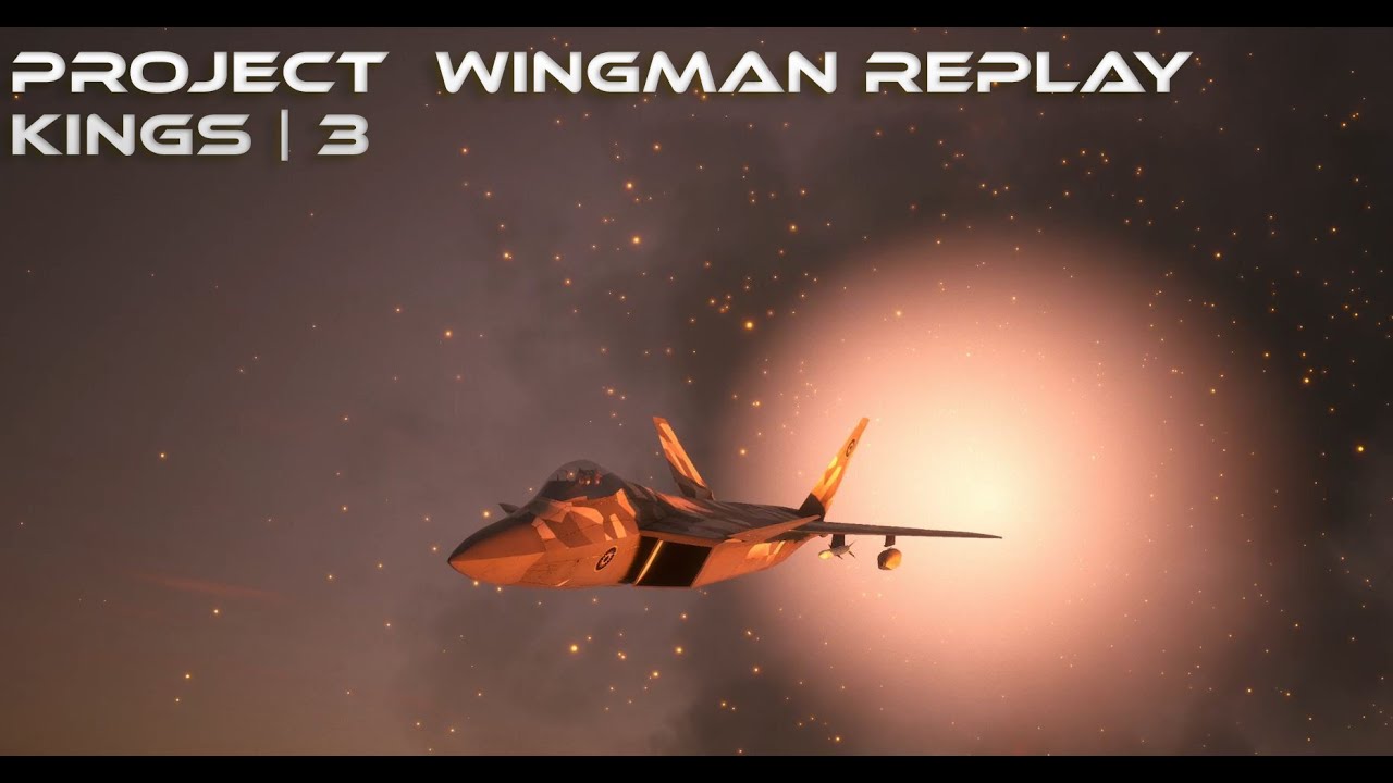Project Wingman Replay - Kings | 3 - YouTube
