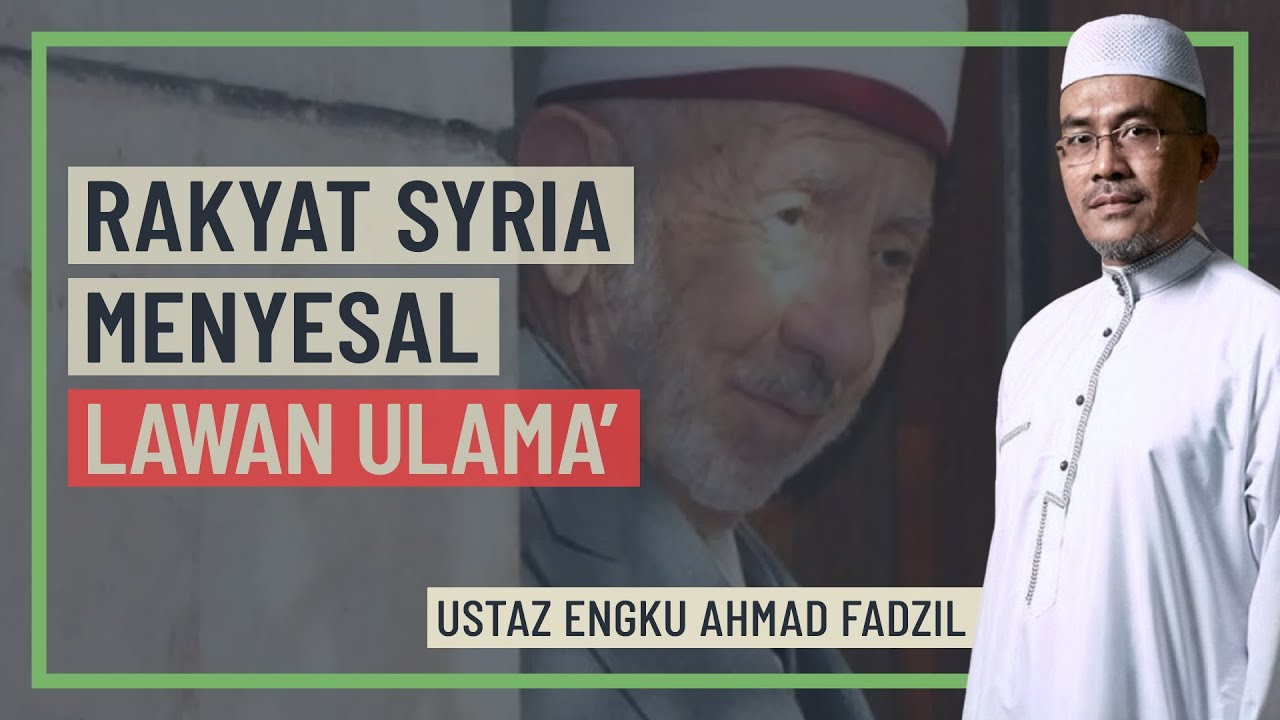 Ustaz Engku Ahmad Fadzil - Rakyat Syria Menyesal Lawan Ulama' - YouTube