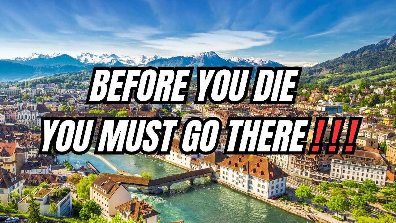 Before You Die You Must Go There ! - Switzerland's Beautiful Places ...