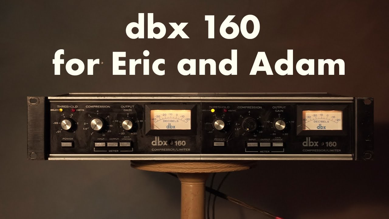 dbx 160 for Adam and Eric - YouTube