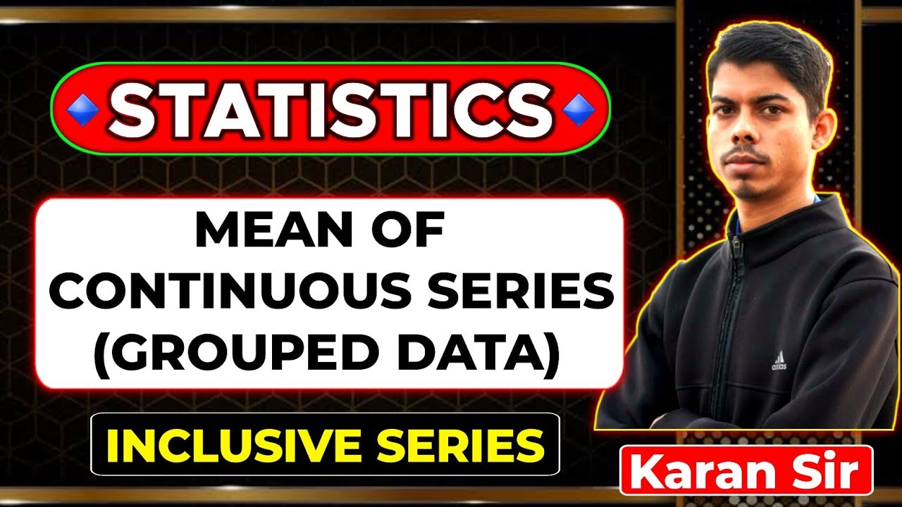 Mean Of Continuous Series | Mean Of A Grouped Data | Inclusive Series ...