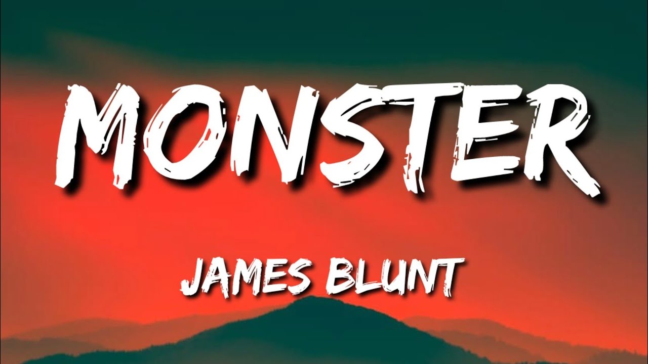 James Blunt - Monster (lyrics) - YouTube