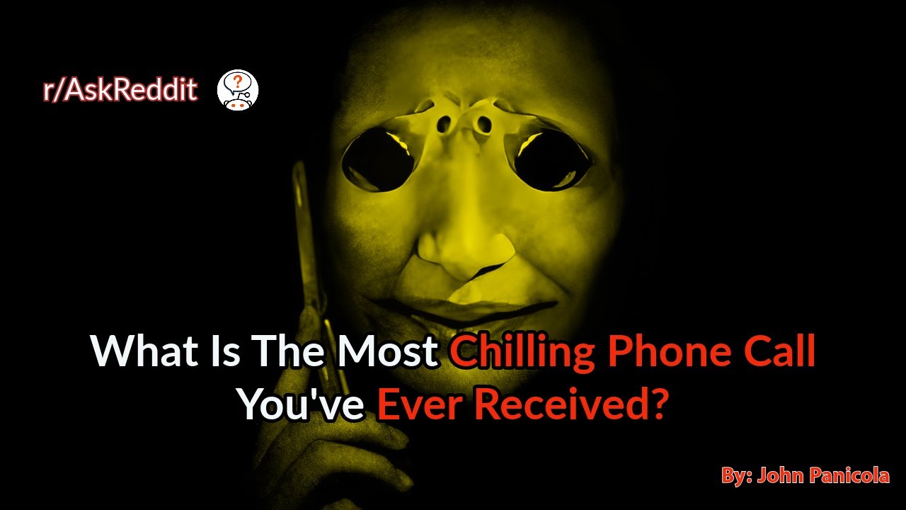 What Is The Most Chilling Phone Call You've Ever Received? - YouTube