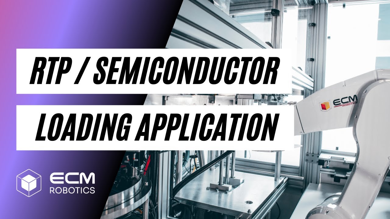ECM Robotics | Loading Applications for Semiconductor Processes - YouTube
