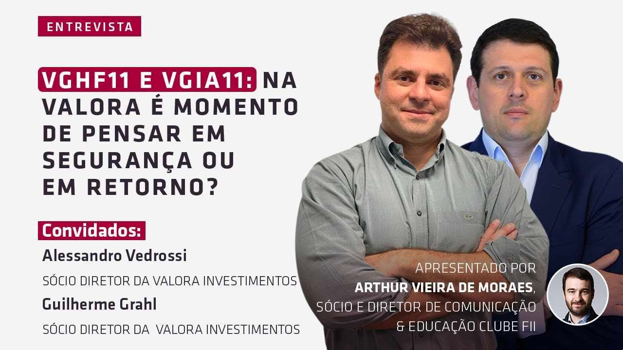 VGHF11 e VGIA11 - momento de pensar em segurança ou retorno? Entrevista ...