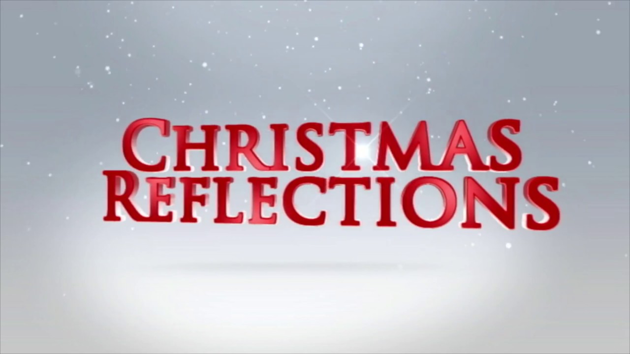 Christmas Reflections 2017 - YouTube