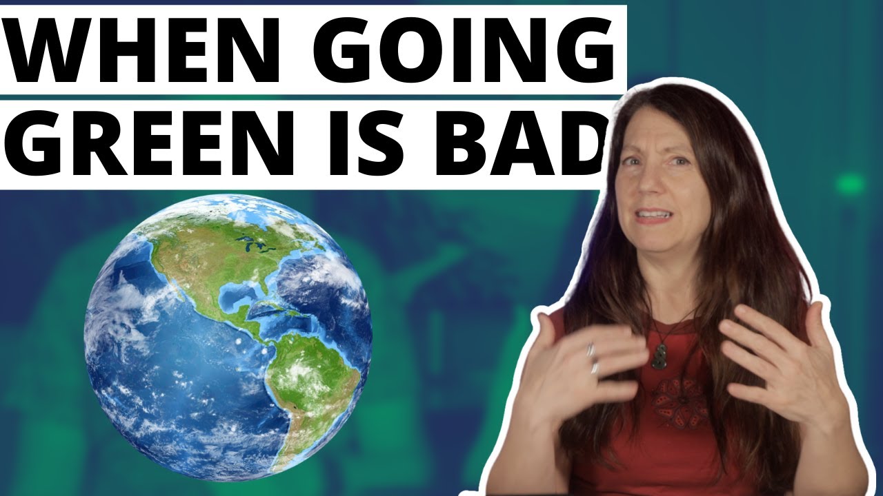 Is Going Green Actually a Bad Thing? - YouTube