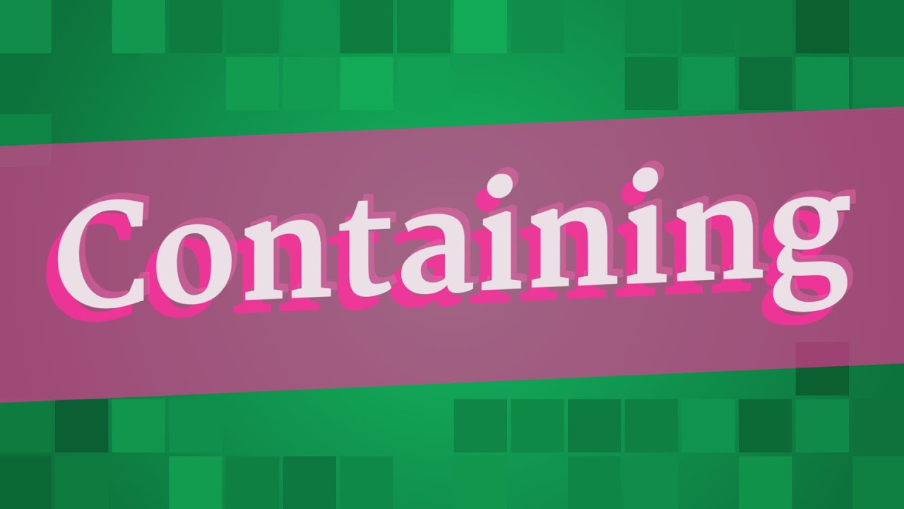 CONTAINING pronunciation • How to pronounce CONTAINING - YouTube