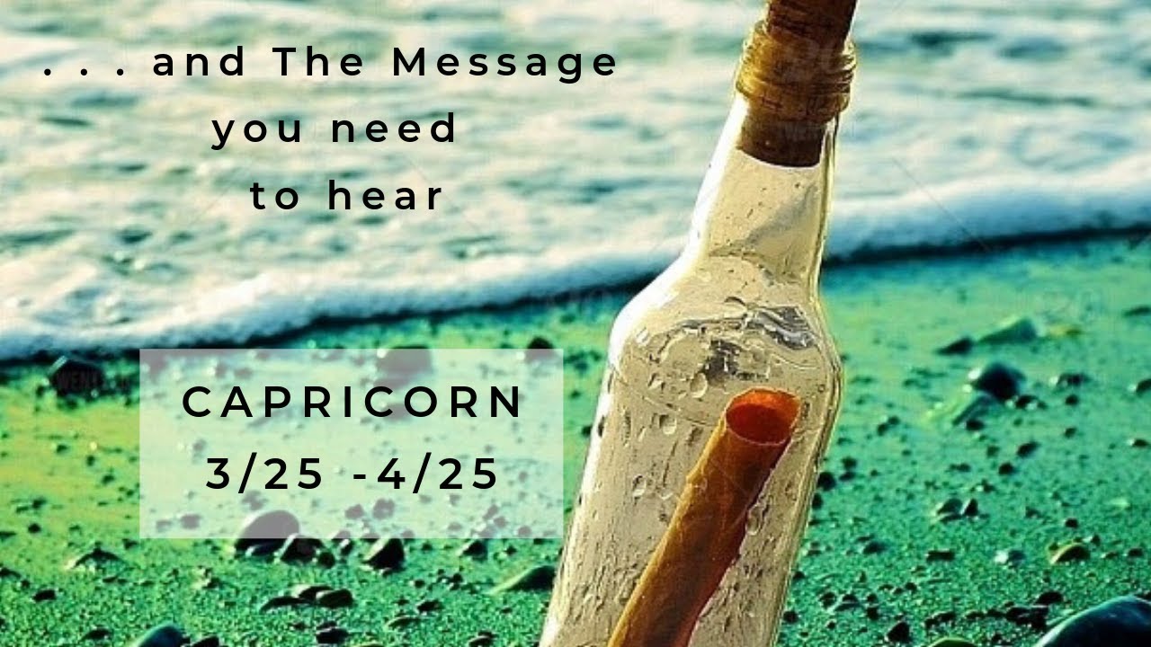 CAPRICORN: . . . and The Message you need to hear 3/25 - 4/25 - YouTube