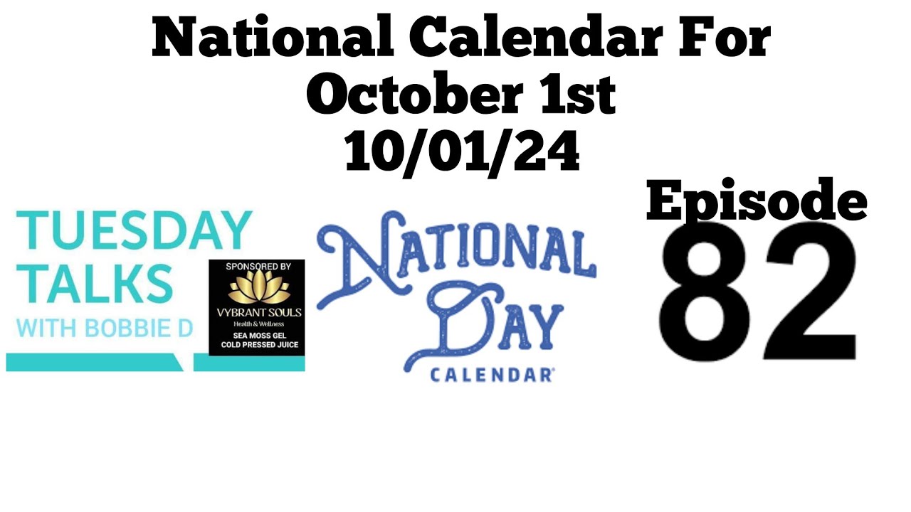 #82 Tuesday Talks w/ Bobbie D: 10/1/24 National Calendar For October ...
