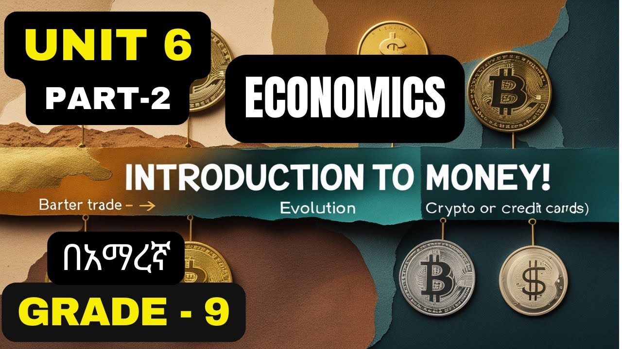 ECONOMICS GRADE 9 UNIT 6 PART 2/ THE HISTORY OF MONEY: ETHIOPIA & THE ...