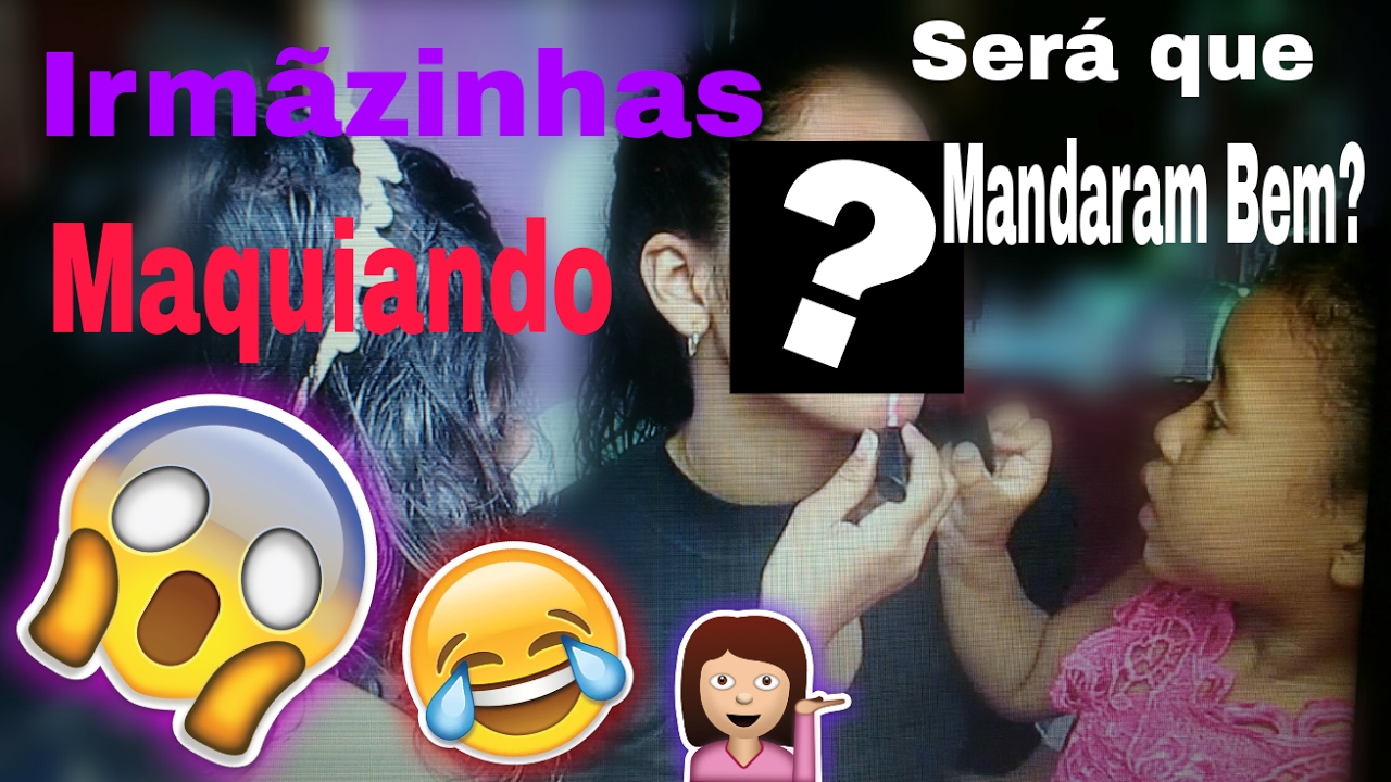 Irmãzinhas Maquiando Youtube