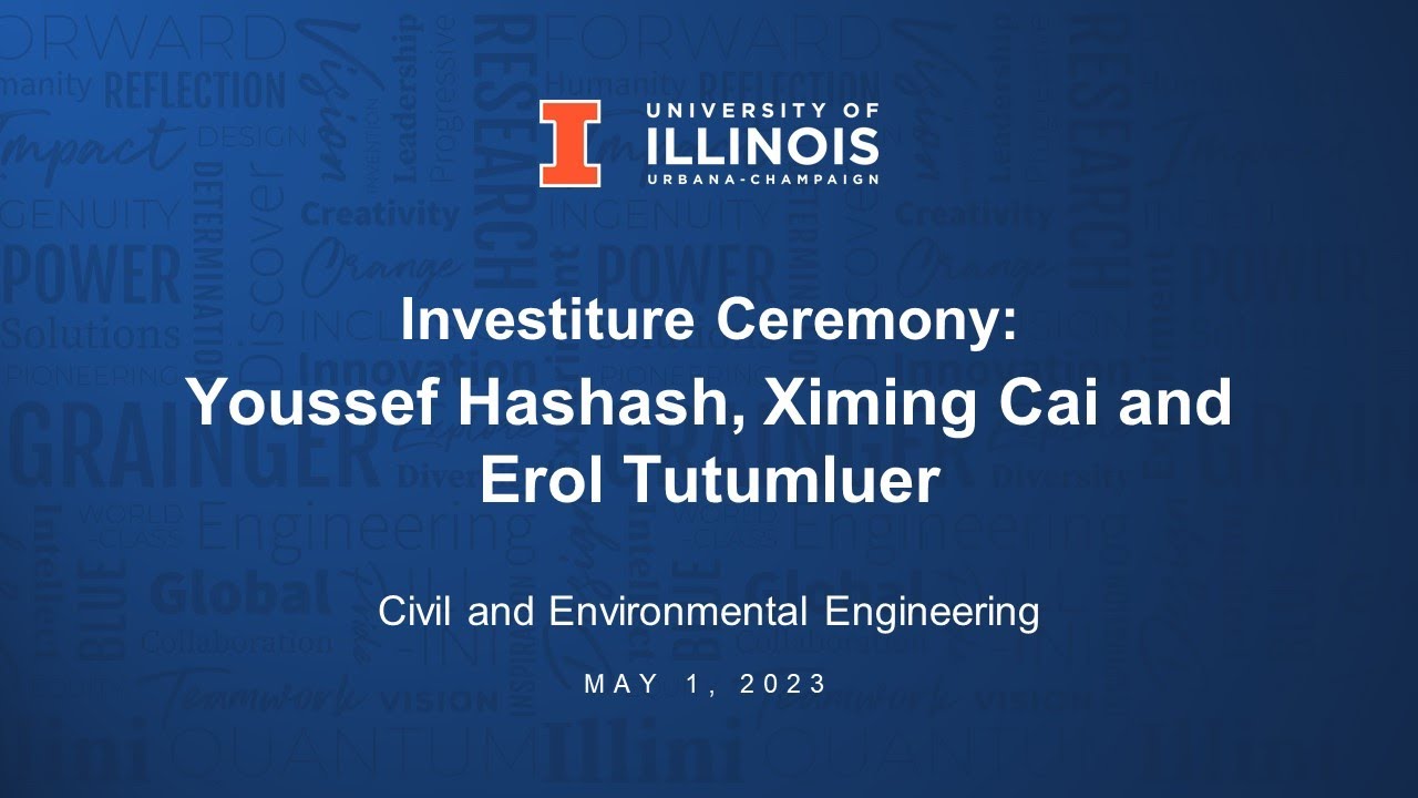 Investiture Ceremony for Youssef Hashash, Ximing Cai and Erol Tutumluer ...