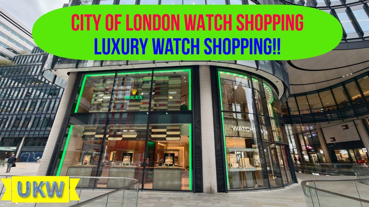 City of London Watch Hunt - Where to Buy Luxury Watches in London ...