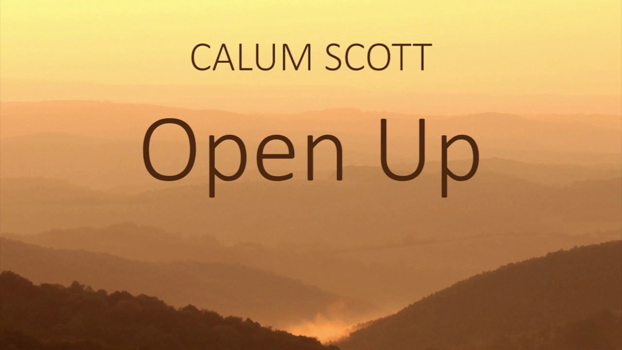 Calum Scott - Open Up (LYRICS) - YouTube