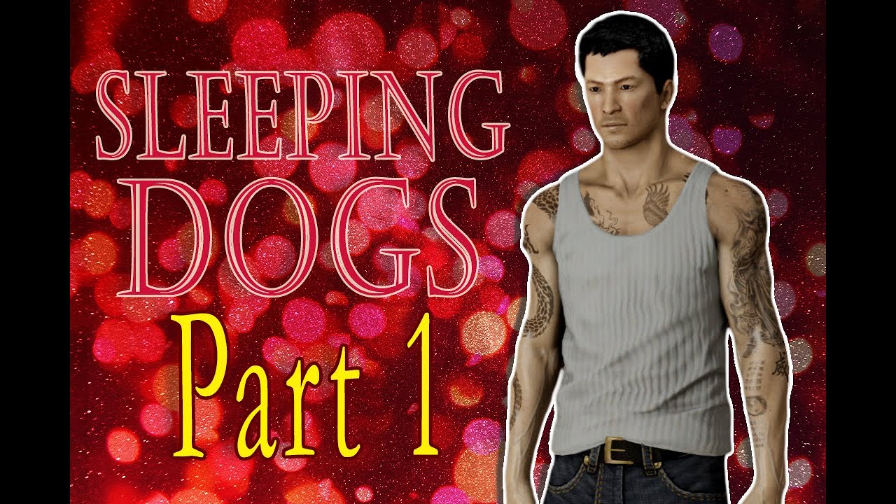 Sleeping Dogs Gameplay : Part 1 Wei Shen Joins The Gang - YouTube