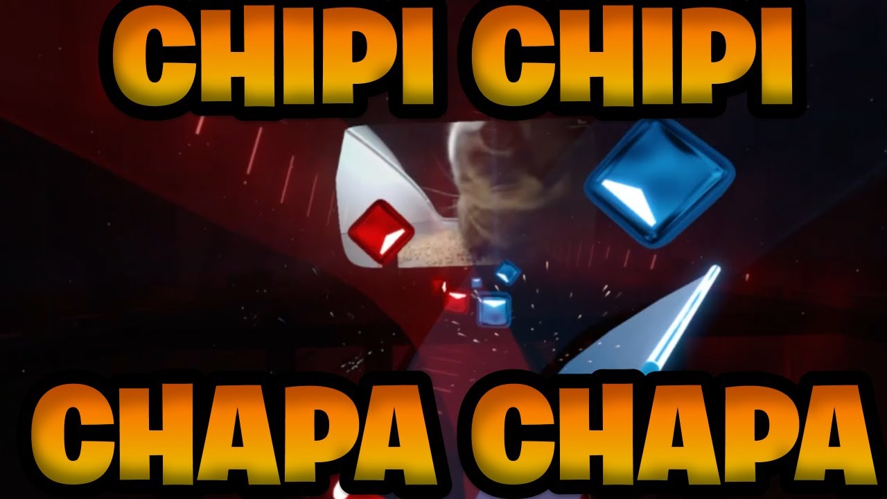 CHIPI CHIPI CHAPA CHAPA [Beat Saber] - YouTube